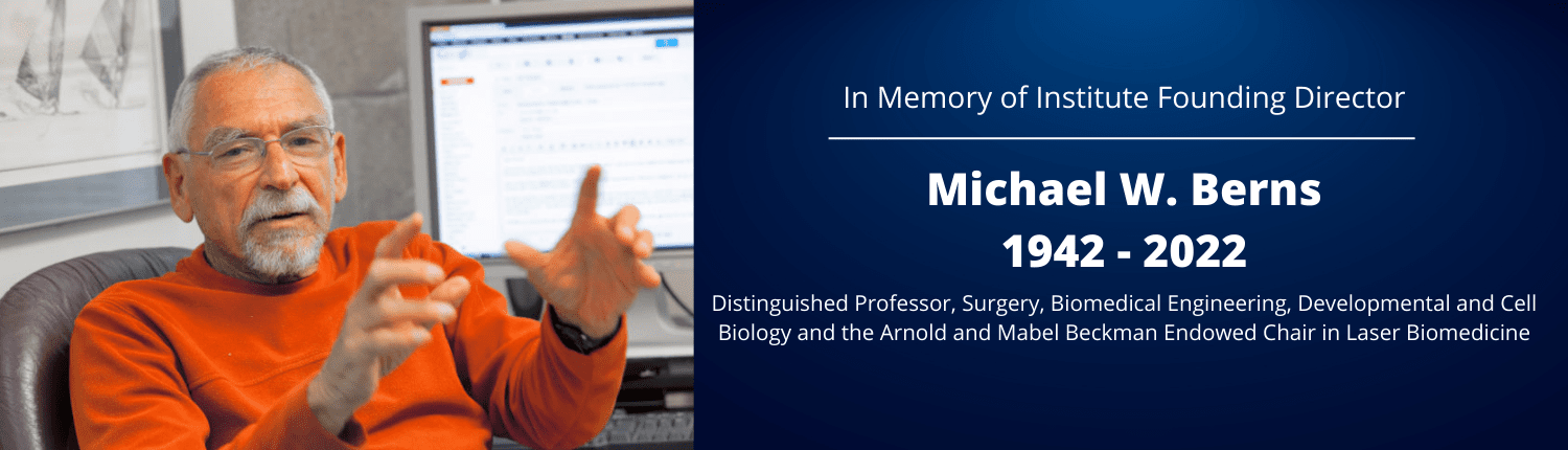 Michael W. Berns, Institute Founding Director – Beckman Laser Institute